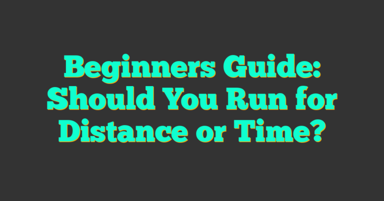 Beginners Guide: Should You Run for Distance or Time? (2025)