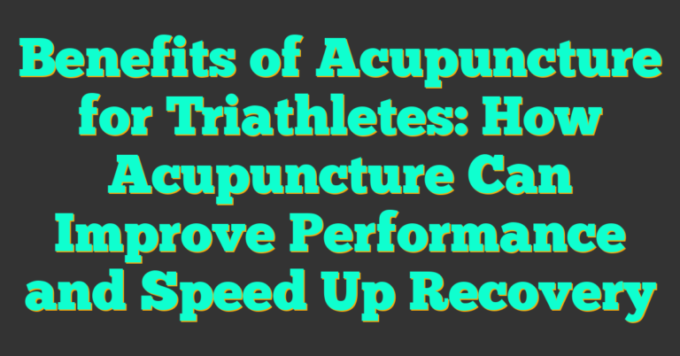 Benefits of Acupuncture for Triathletes: How Acupuncture Can Improve ...