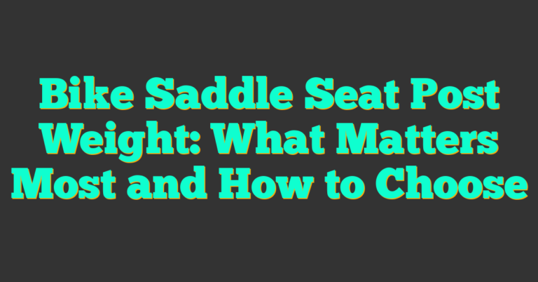 Bike Saddle Seat Post Weight: What Matters Most and How to Choose (2026)