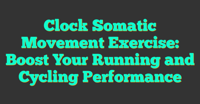 Clock Somatic Movement Exercise: Boost Your Running and Cycling ...