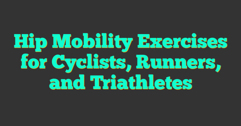 Hip Mobility Exercises for Cyclists, Runners, and Triathletes (2025)