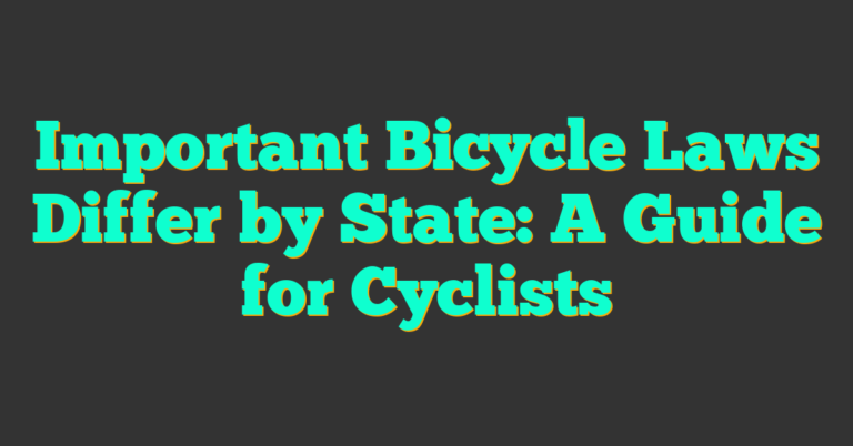 Important Bicycle Laws Differ by State: A Guide for Cyclists (2026)