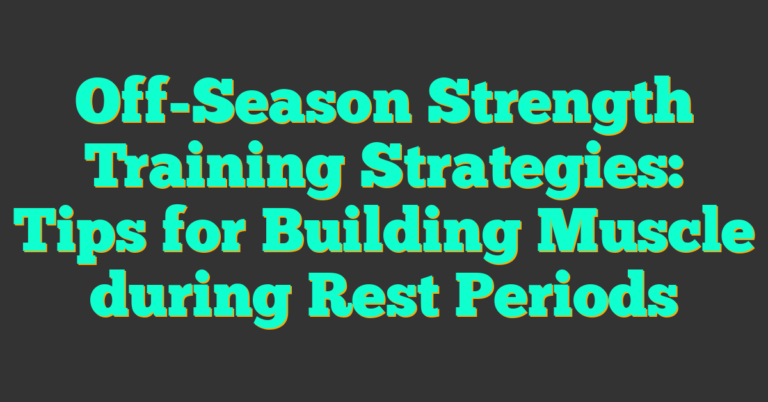 Off-Season Strength Training Strategies: Tips for Building Muscle ...
