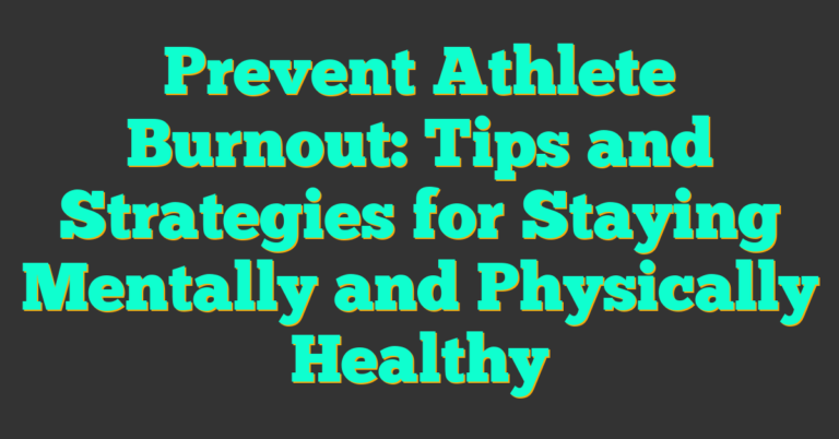 Prevent Athlete Burnout: Tips and Strategies for Staying Mentally and ...