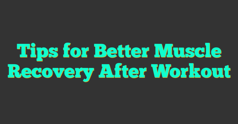 Tips for Better Muscle Recovery After Workout (2025)