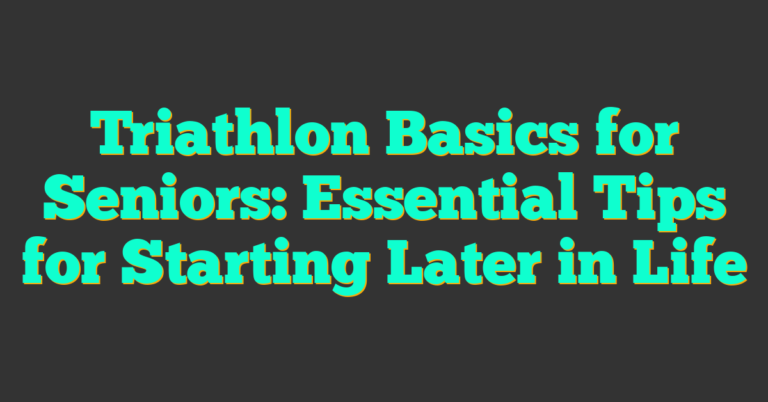 Triathlon Basics for Seniors: Essential Tips for Starting Later in Life ...