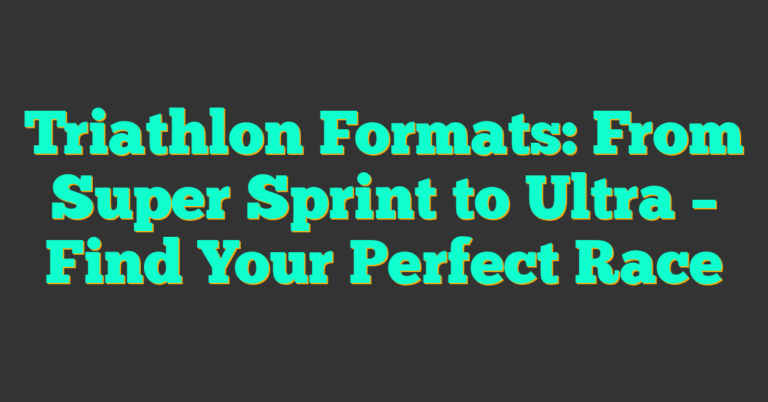 Triathlon Formats: From Super Sprint to Ultra – Find Your Perfect Race ...
