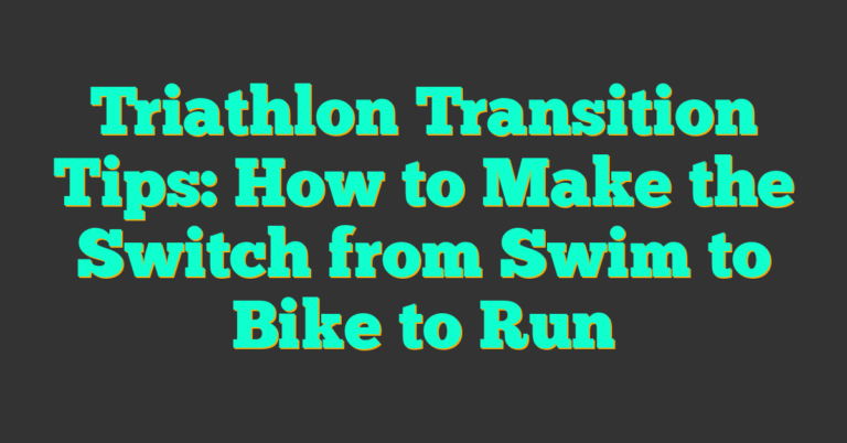 Triathlon Transition Tips: How to Make the Switch from Swim to Bike to Run (2025)