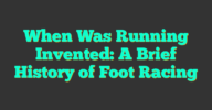 When Was Running Invented: A Brief History of Foot Racing (2025)